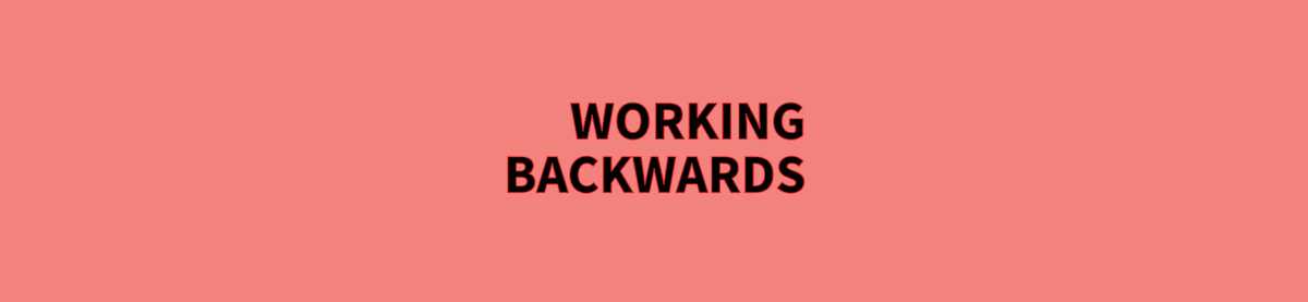 Working Backwards | Aparna's Personal Space